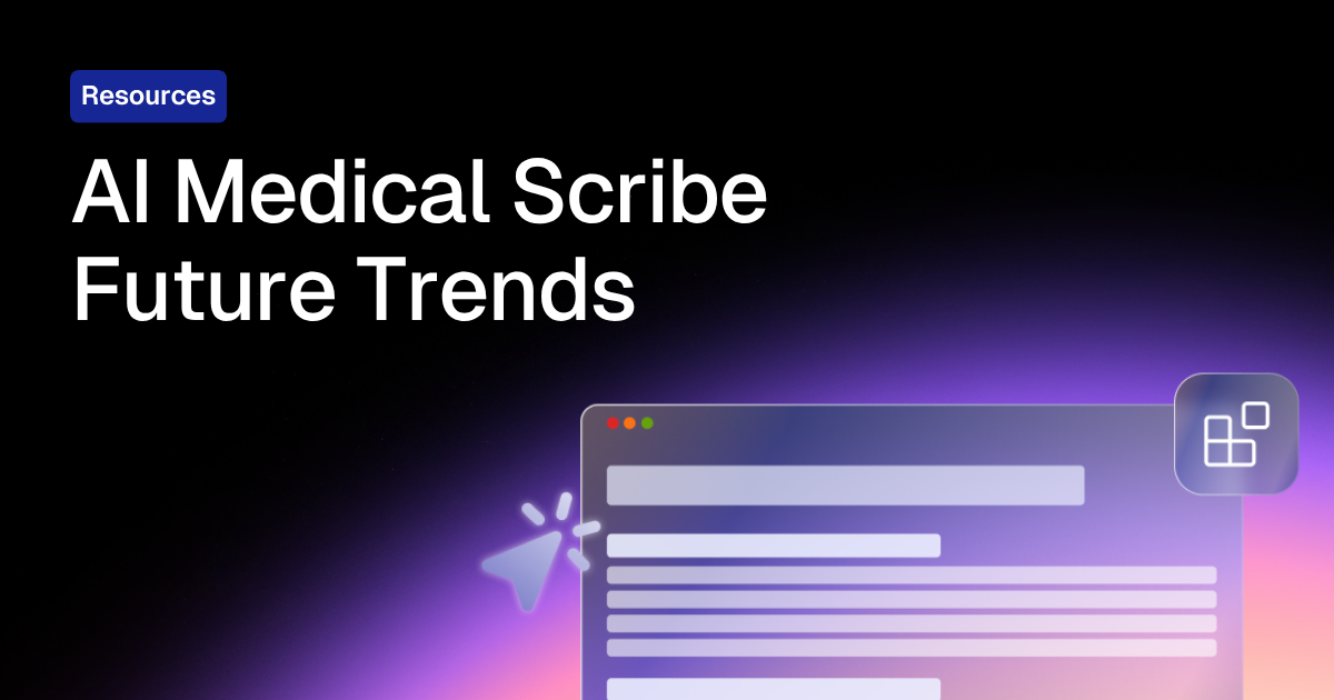 AI Medical Scribe Future Trends that Drive Automation and Performance - Heidi Health