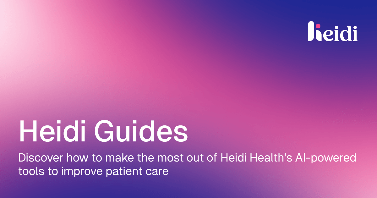 Welcome to Heidi | Heidi Health Guides