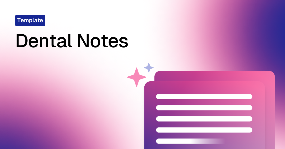 Dental Notes Template with Examples - Heidi Health | Heidi AI