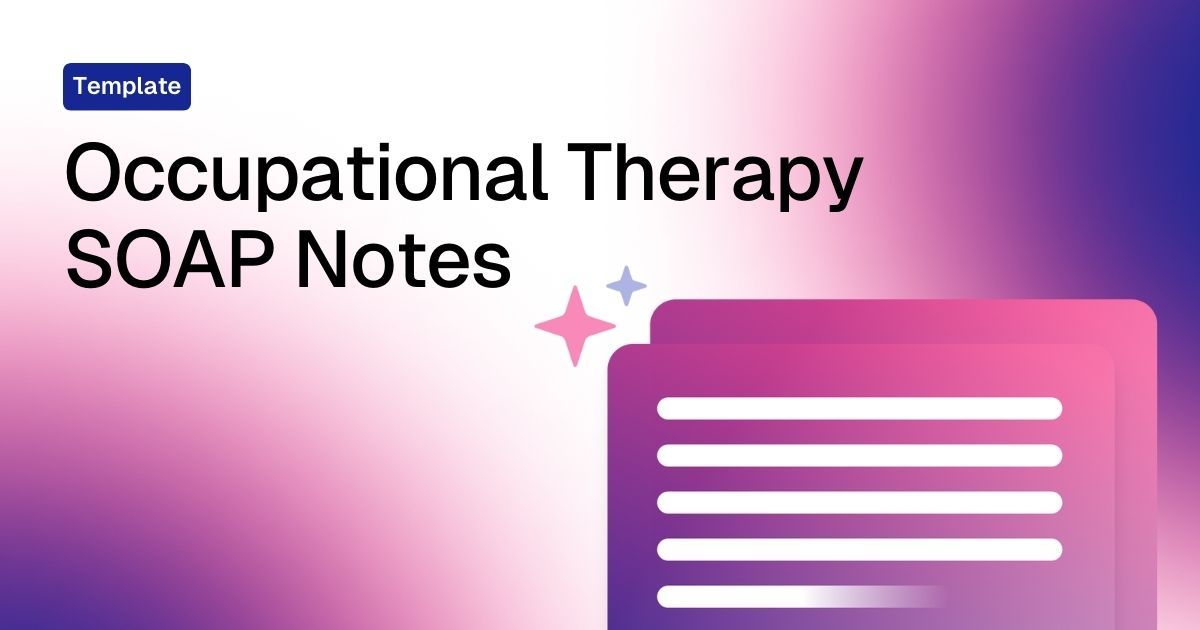 Occupational Therapy SOAP Note Template with Examples - Heidi Health