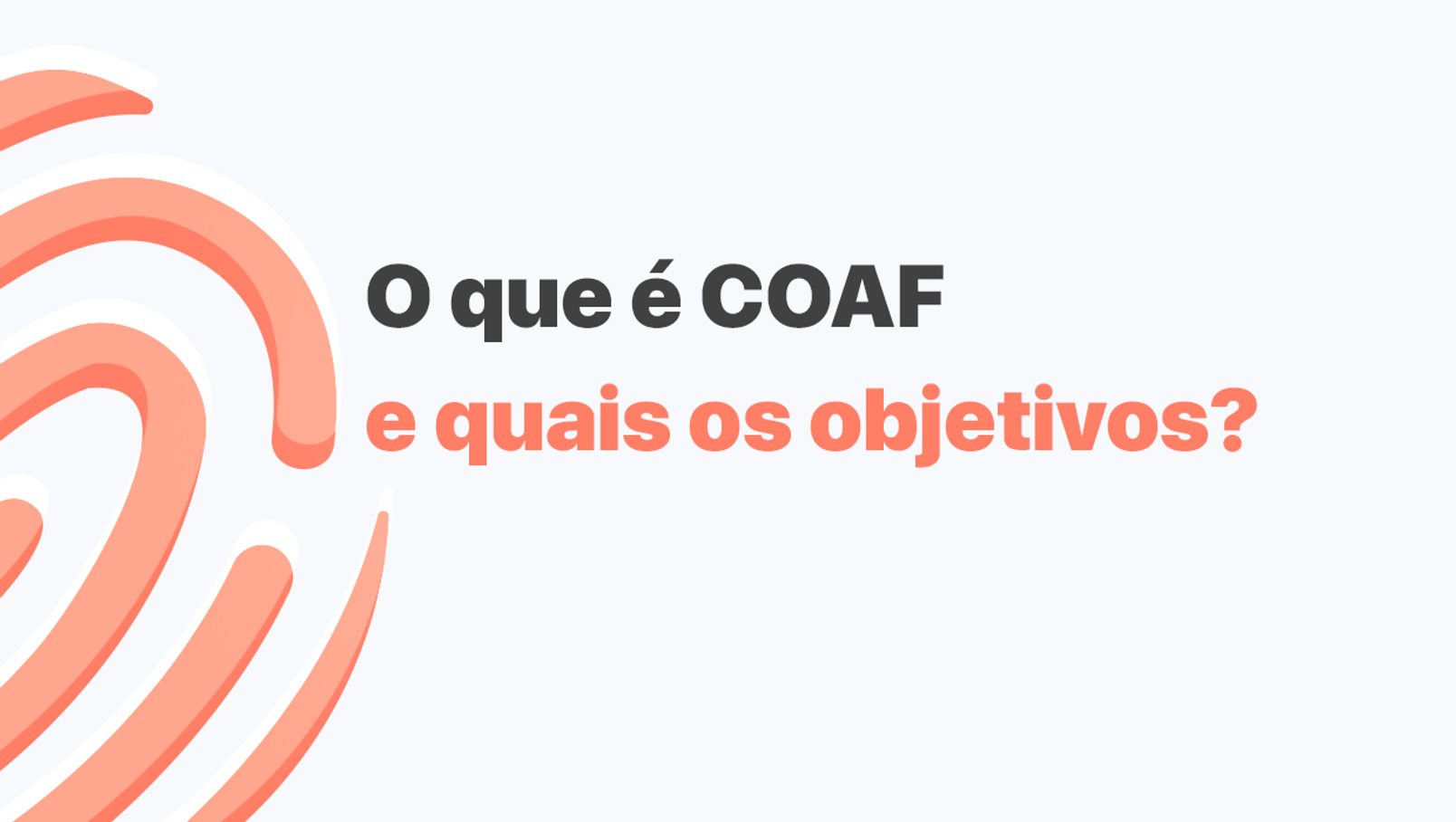 O que é COAF? Quais os objetivos? | Blog Legitimuz™