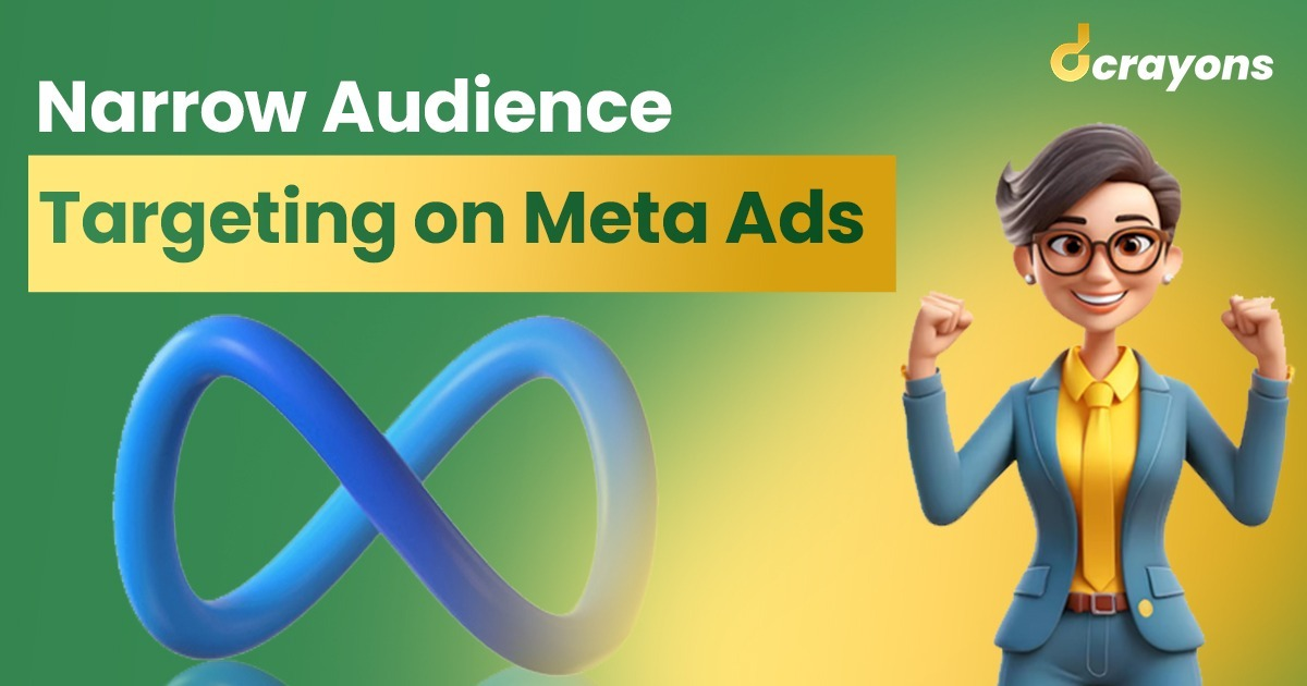 Narrow Audience Targeting on Meta Ads: Process, Benefits, and Demerits
