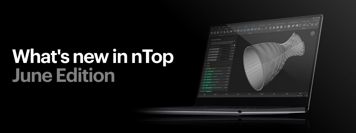 2 reasons to update to the latest version of nTop | nTop