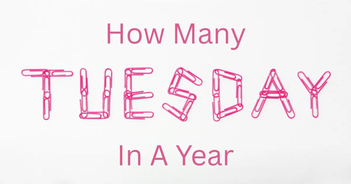 How Many Tuesdays in a Year? 52 vs 53 Tuesday Calculator | VacancyBee
