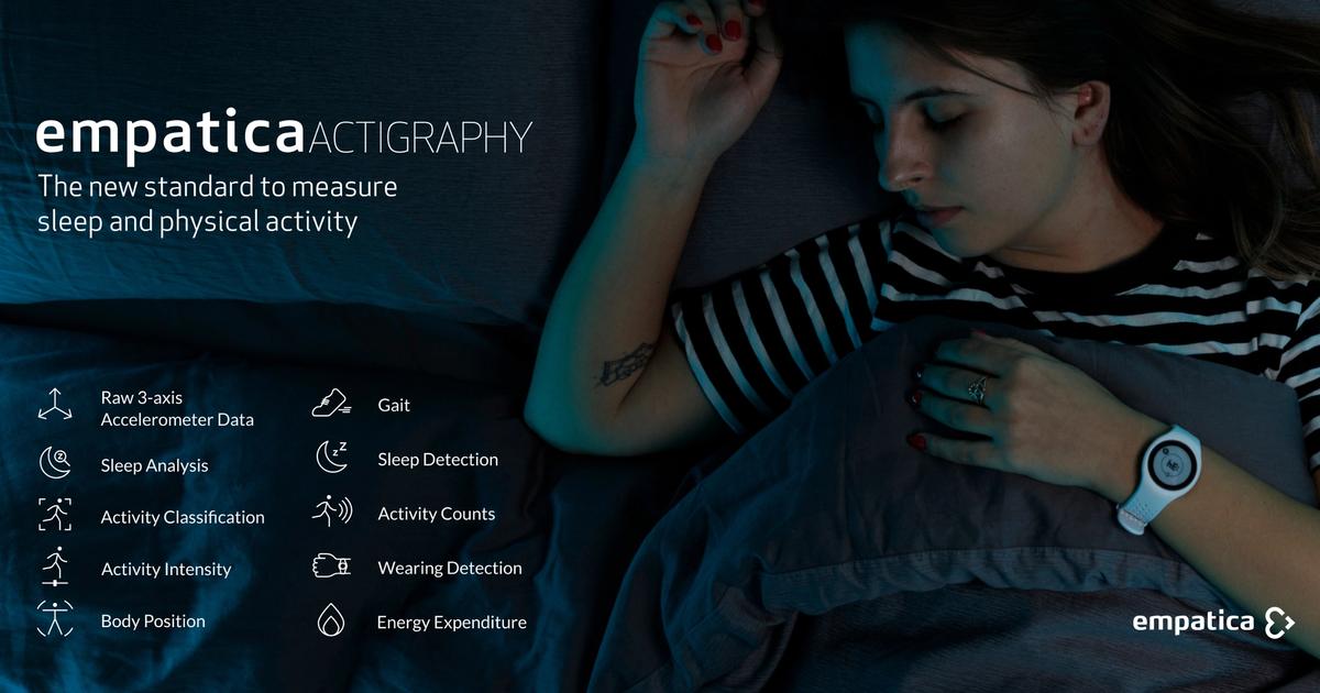 Empatica Actigraphy: The new standard to measure sleep and physical ...