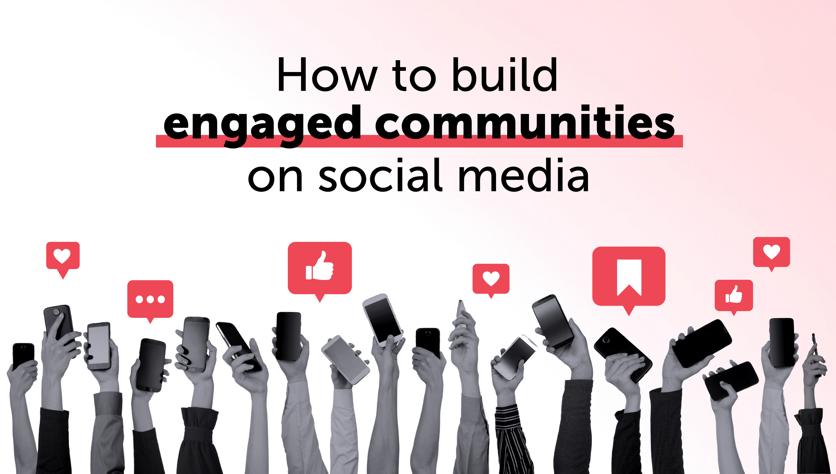 How to build engaged communities on social media | Nutcracker Agency