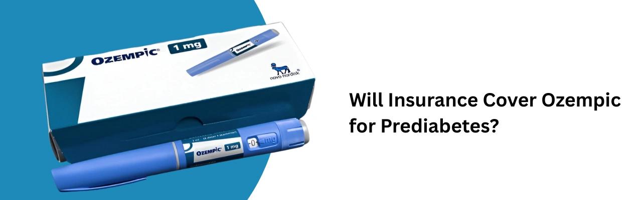 Will My Insurance Cover the Cost of Ozempic for Prediabetes?