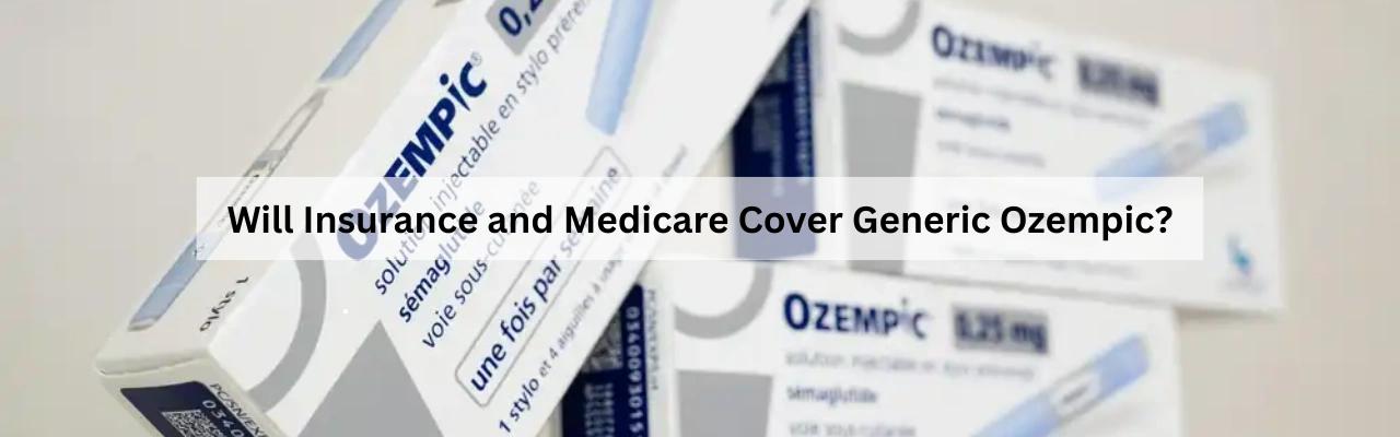 Will Insurance and Medicare Support Generic Ozempic Coverage
