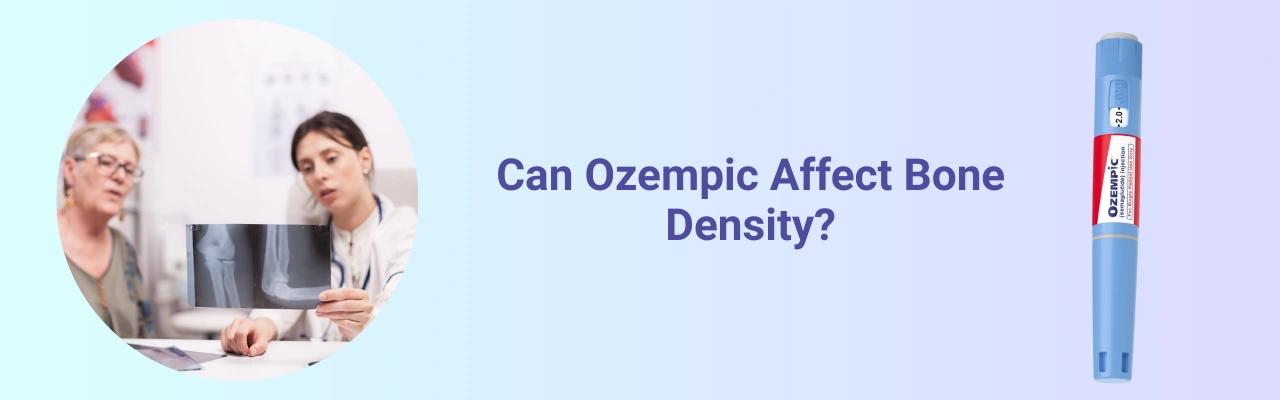 Ozempic Effects That Affect Bone Density And Risks