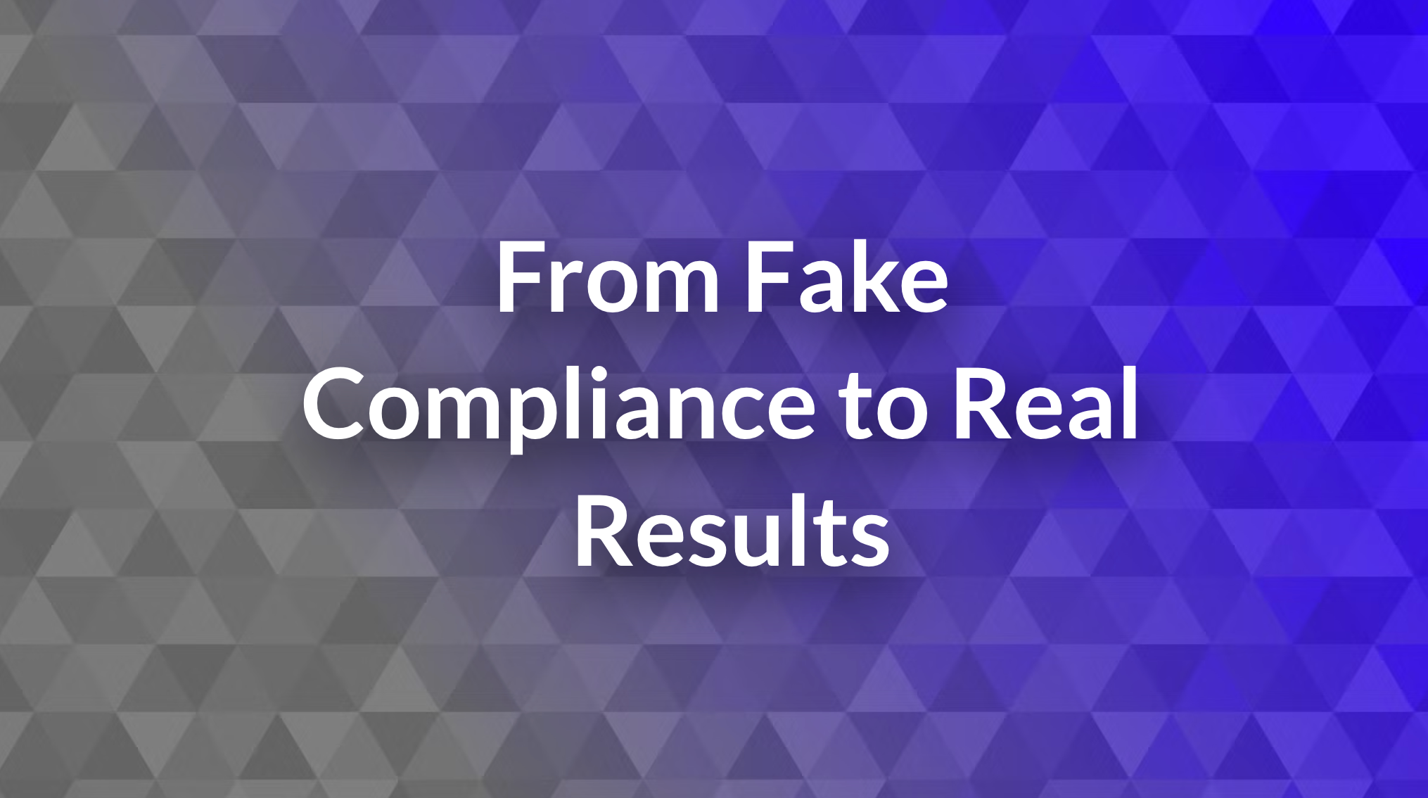 Avoiding “Fake Work” in Compliance: Build Real, Impactful Strategies