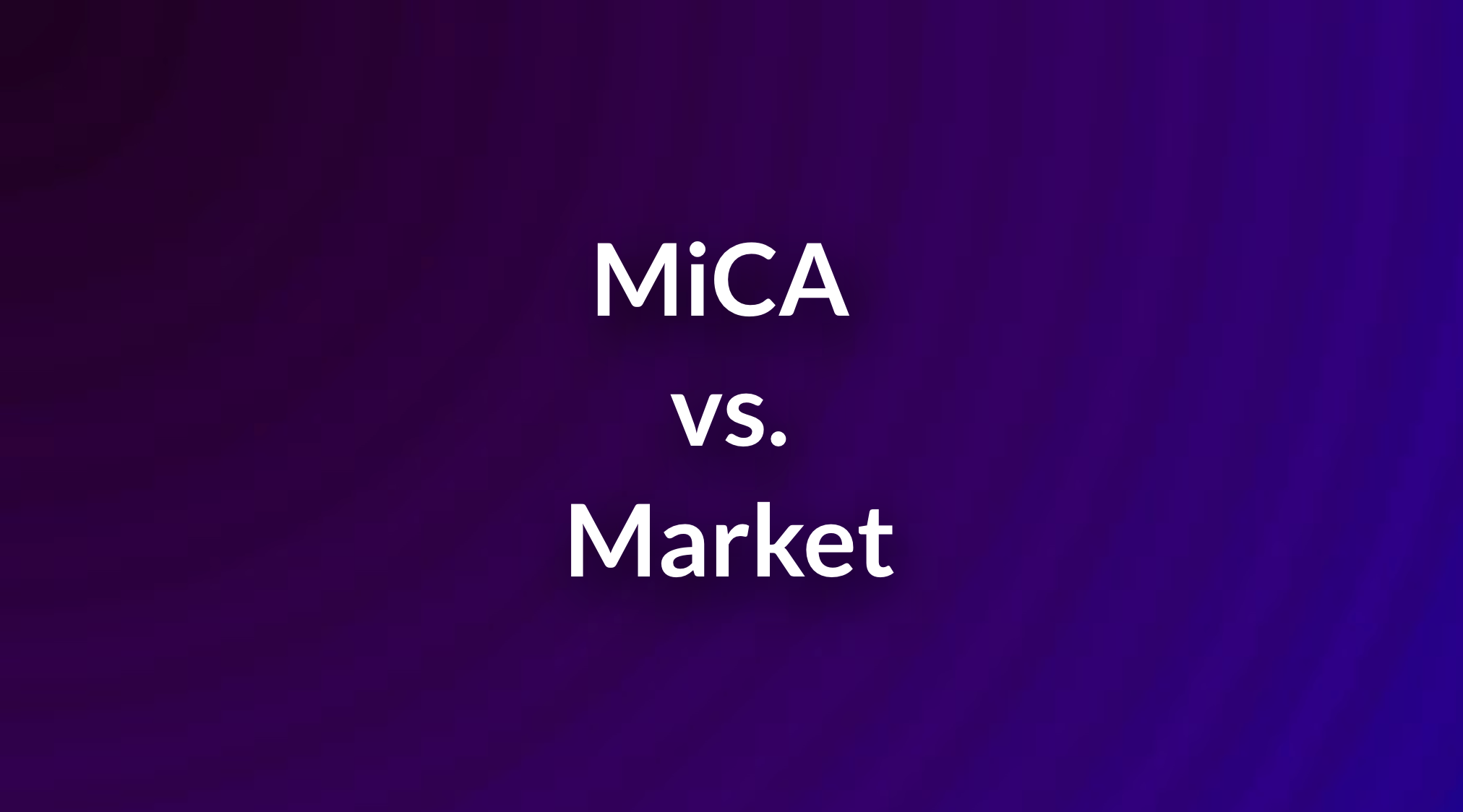 How MiCA Will Transform the Crypto Market