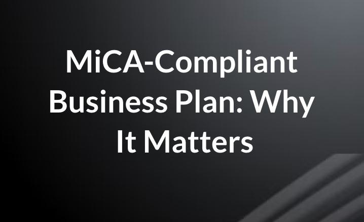 The Business Plan: A Crucial Element for Your MiCA Application