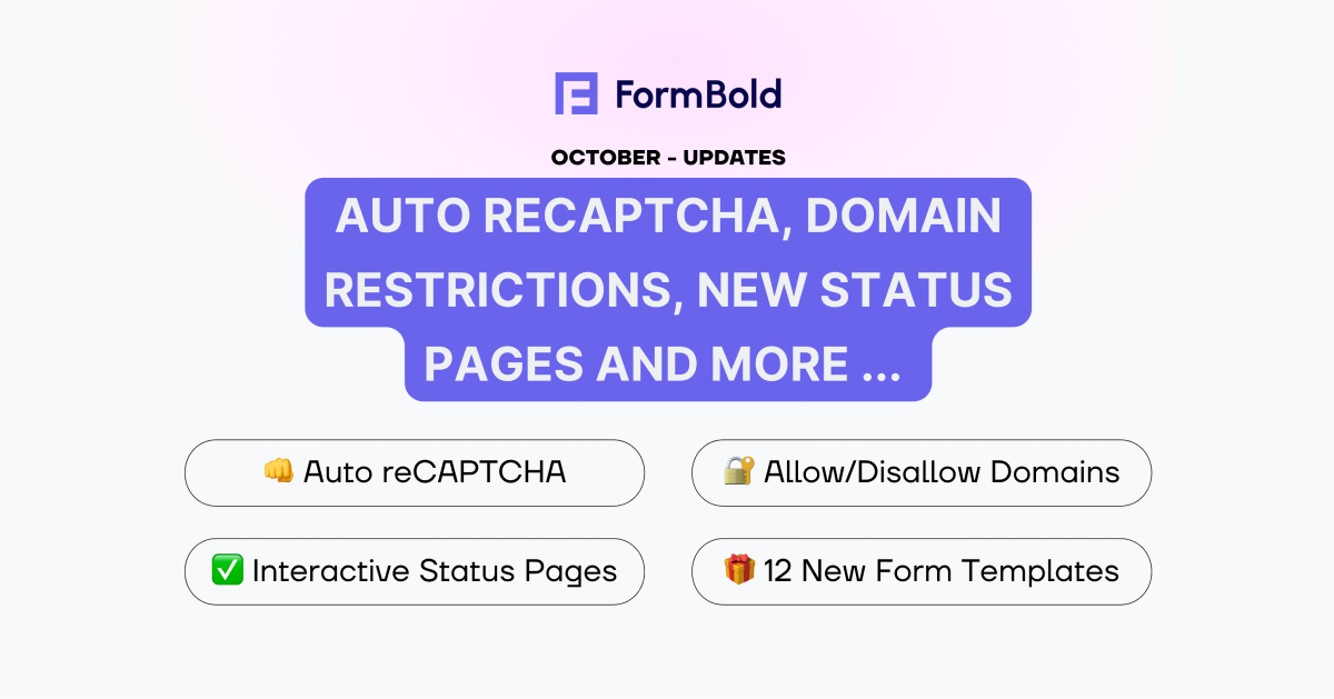 Auto reCAPTCHA, Domain Restrictions, New Status Pages and More | FormBold