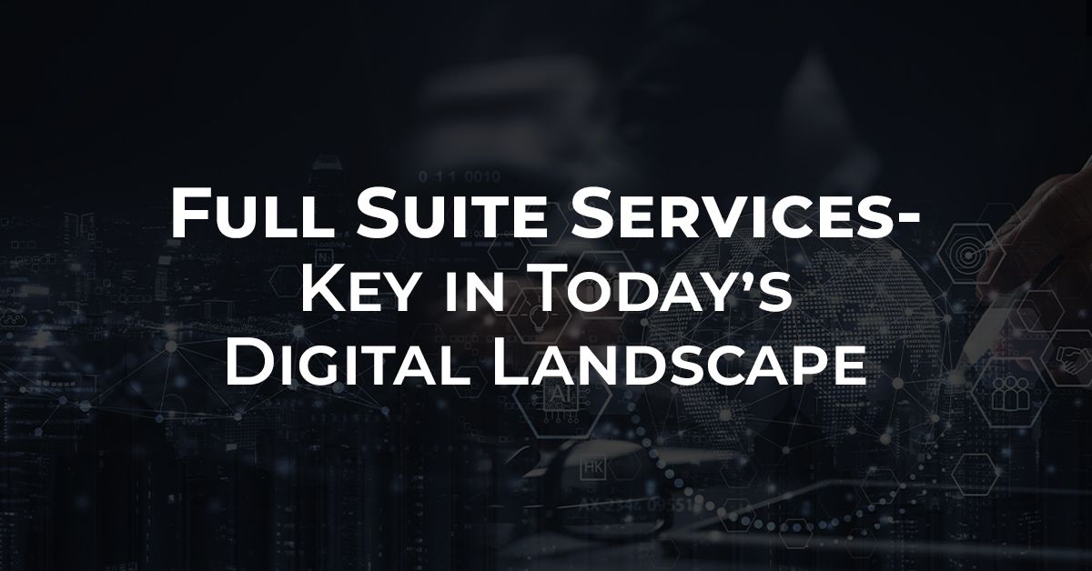 Why you should Embrace Full Suite Services for Digital Growth