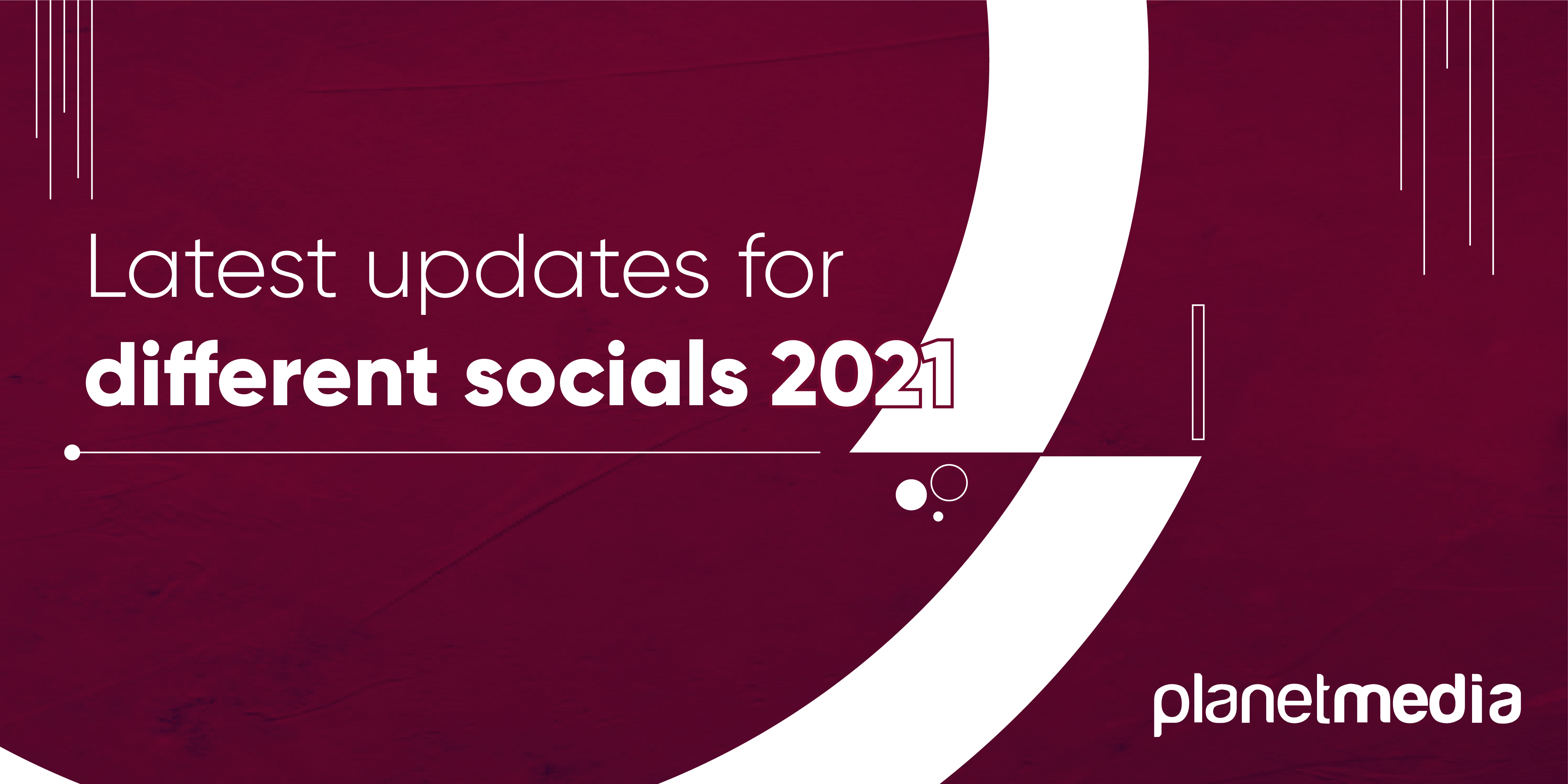 Latest updates of major social media platforms to check out in 2021