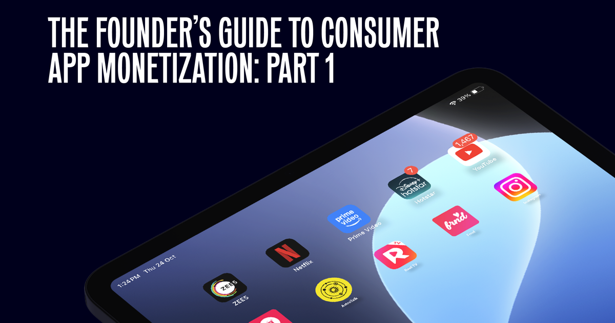 The Founder's Guide to Consumer App Monetization: Part 1 – Elevation Capital