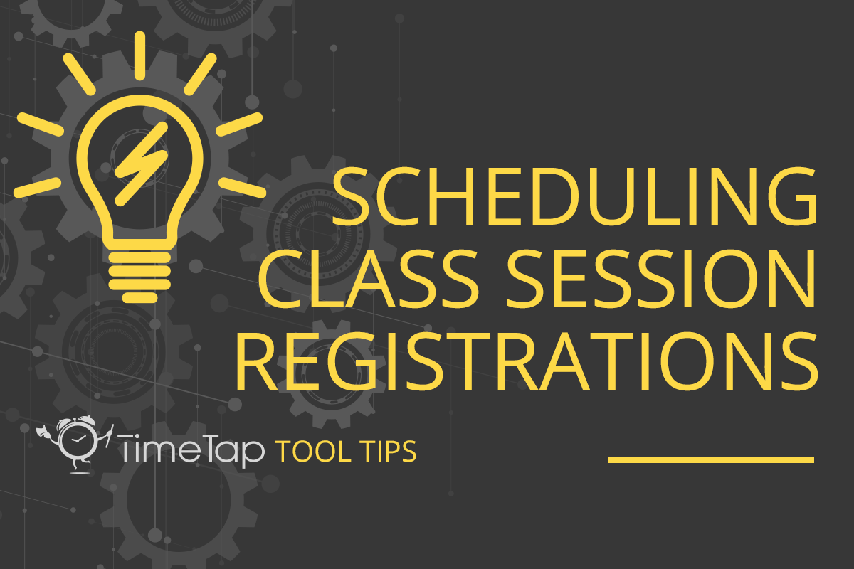 How to Schedule Class Session Registrations with TimeTap
