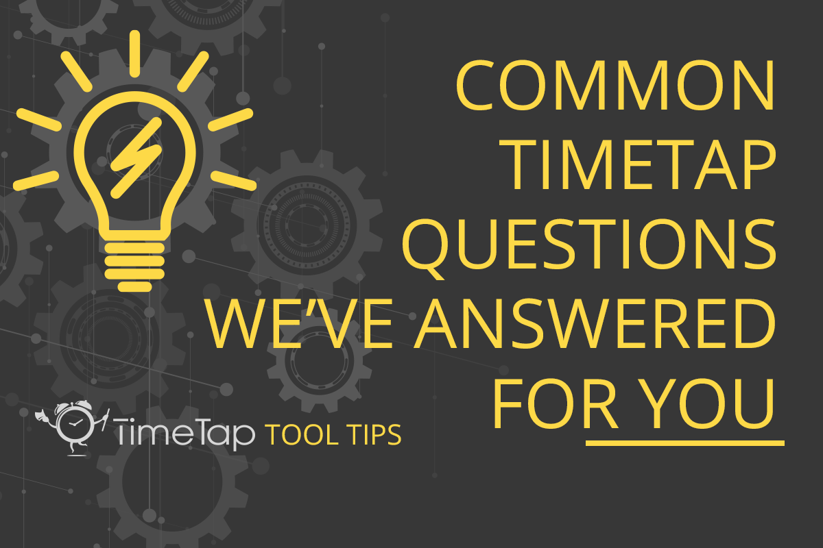Common TimeTap Questions We’ve Answered for You