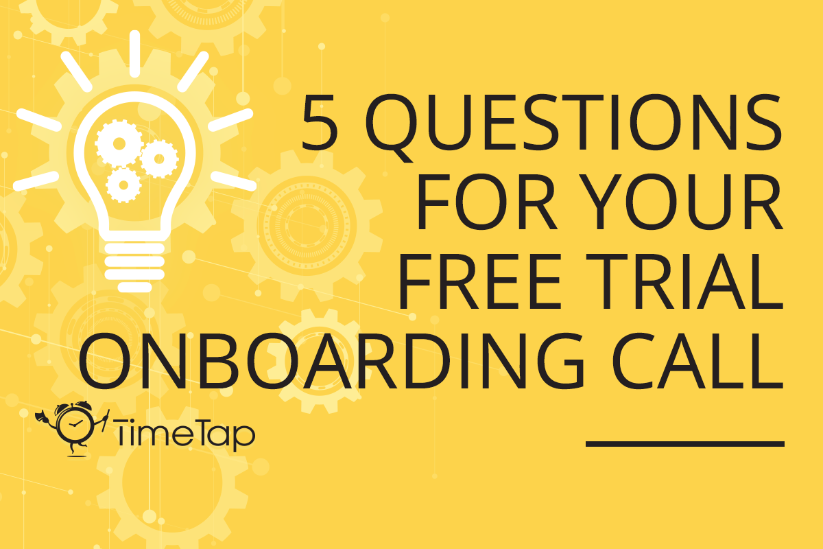 5 Questions to Ask During Your Onboarding Call for Your TimeTap Free Trial