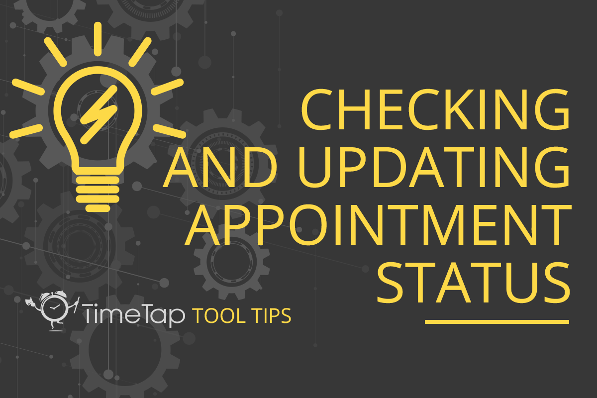 TimeTap Tool Tip: Checking and Updating Appointment Status