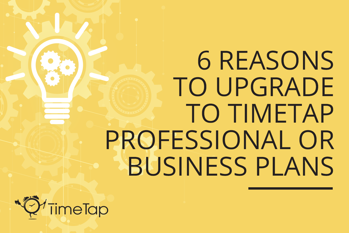 6 Reasons to Upgrade to TimeTap Professional or Business Plans