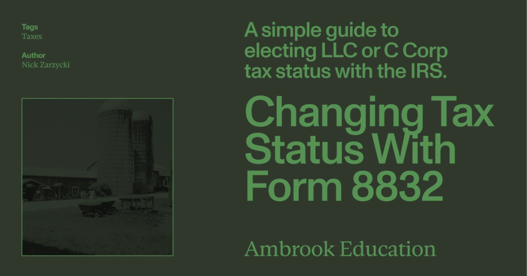 Form 8832: A Simple Guide to Changing Your LLC’s Tax Status - Ambrook