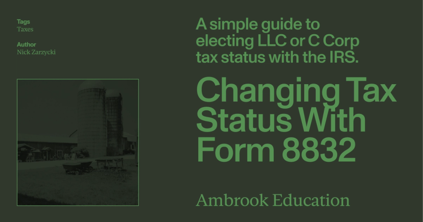 Form 8832: A Simple Guide to Changing Your LLC’s Tax Status - Ambrook