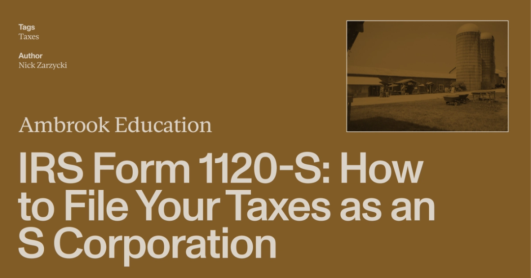 IRS Form 1120-S: A Simple Guide to Filing Your Taxes as an S Corporation - Ambrook