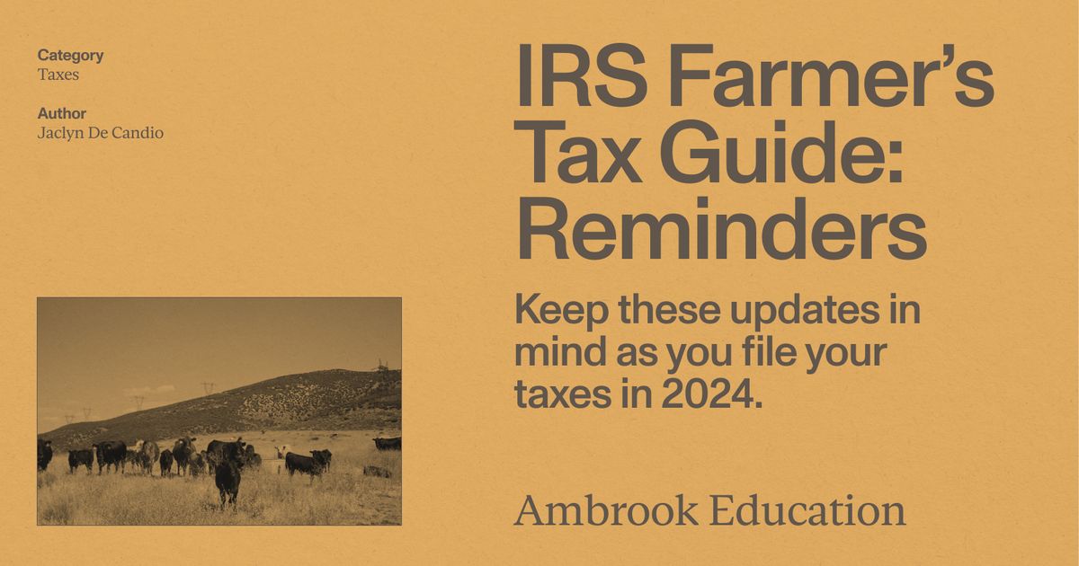 IRS Farmer’s Tax Guide: Reminders for 2024 - Ambrook