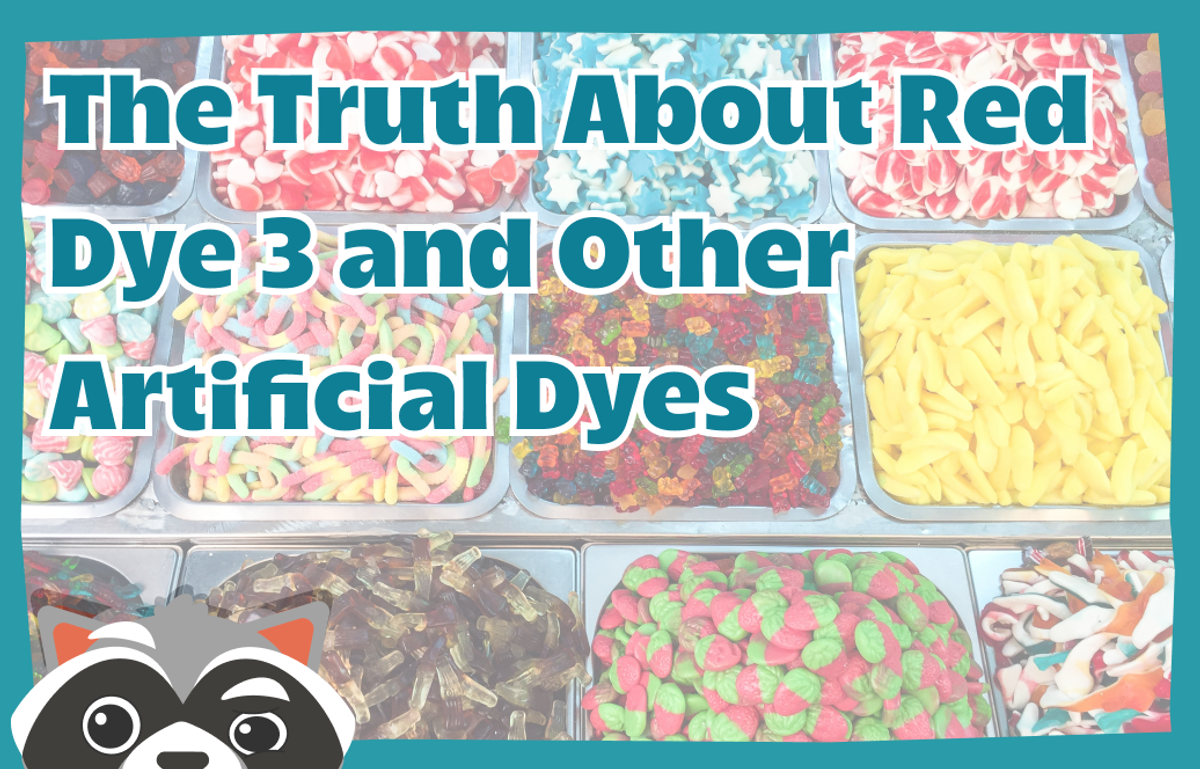 The Truth About Red Dye 3 and Other Artificial Dyes - Trash Panda