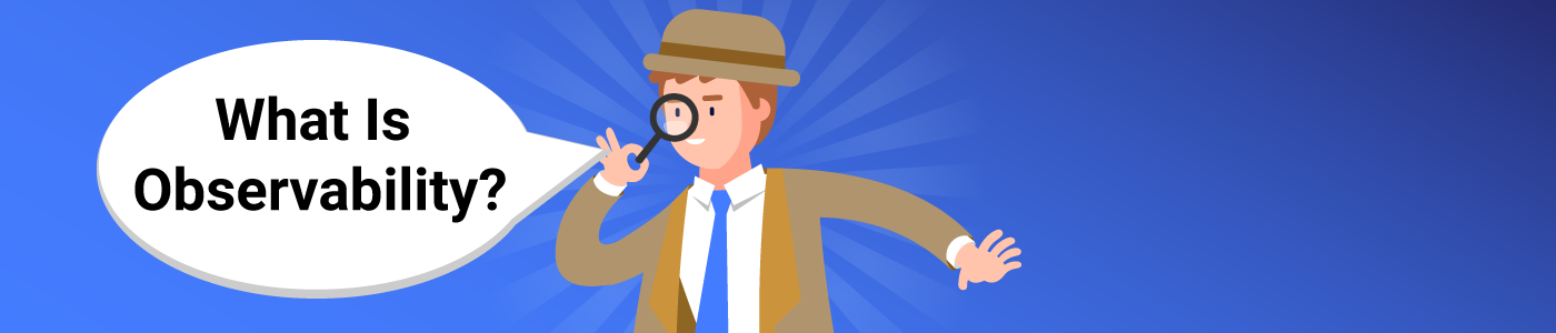 Ultimate Guide to Observability: What It Is and How to Do It Well ...