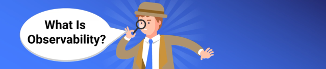 Ultimate Guide to Observability: What It Is and How to Do It Well ...