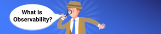 Ultimate Guide to Observability: What It Is and How to Do It Well ...