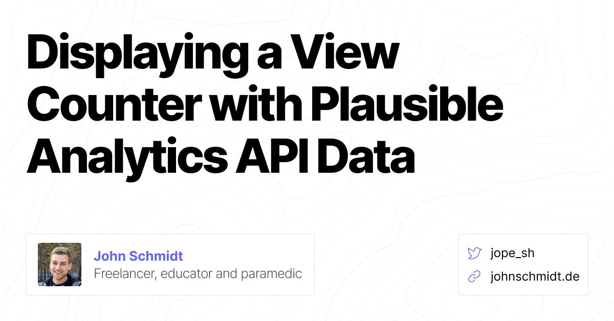 Displaying a View Counter with Plausible Analytics API Data - John Schmidt