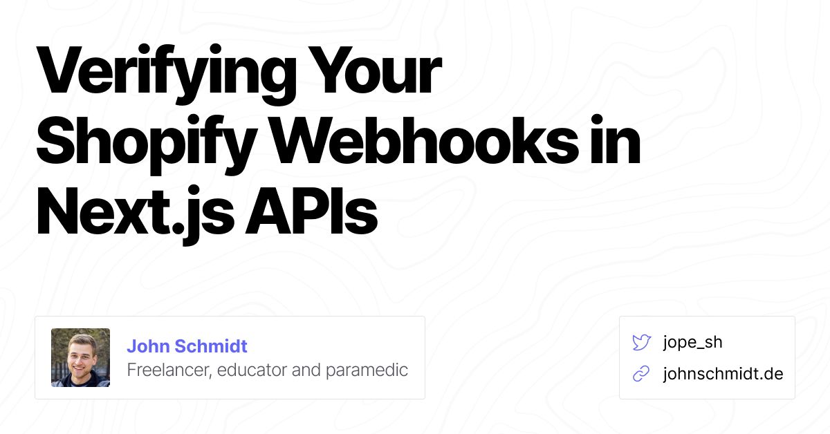 Verifying Your Shopify Webhooks in Next.js APIs - John Schmidt