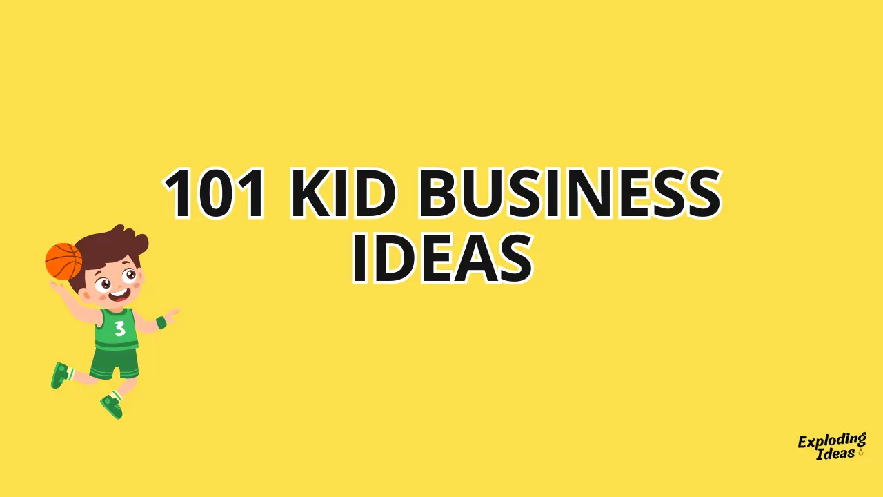 101 Kid-Friendly Business Ideas They Can Build in 2023