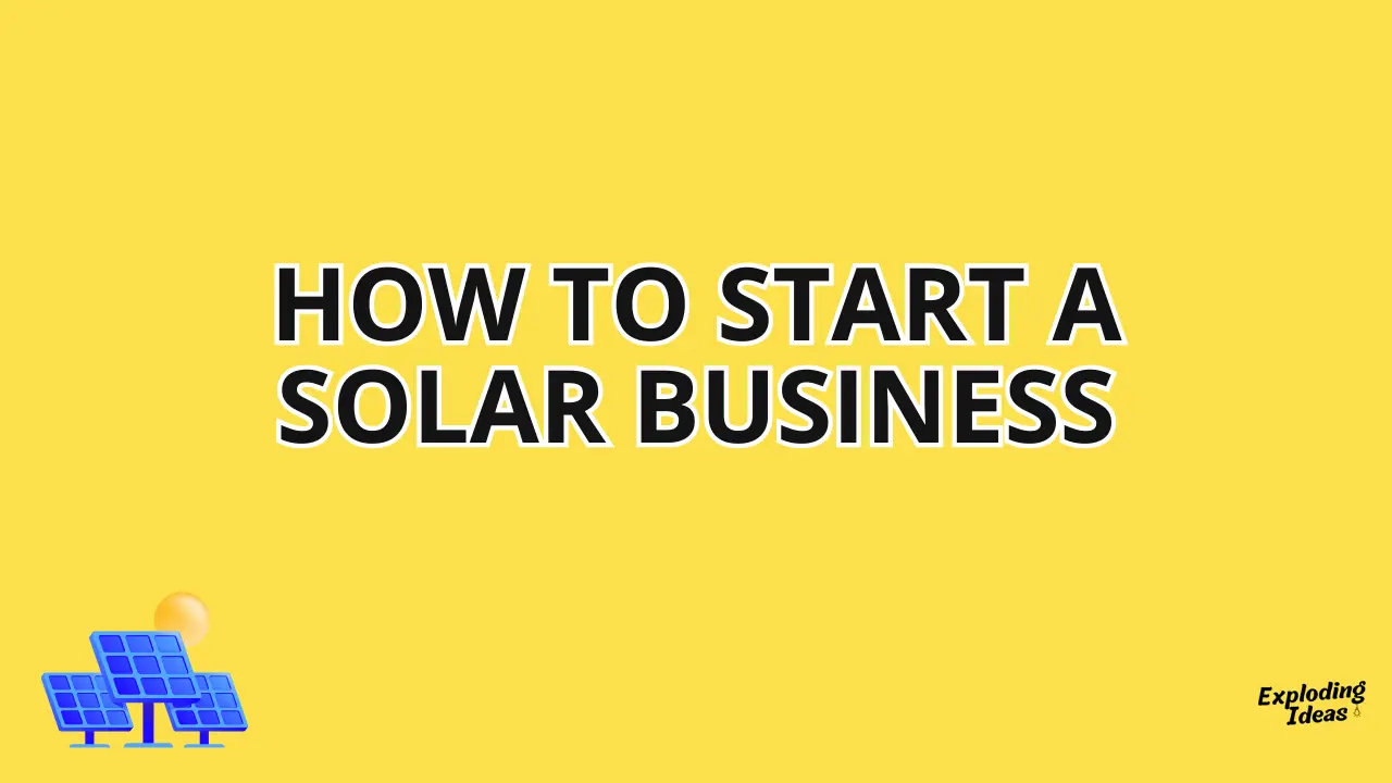 How to Start a Solar Business With No Experience