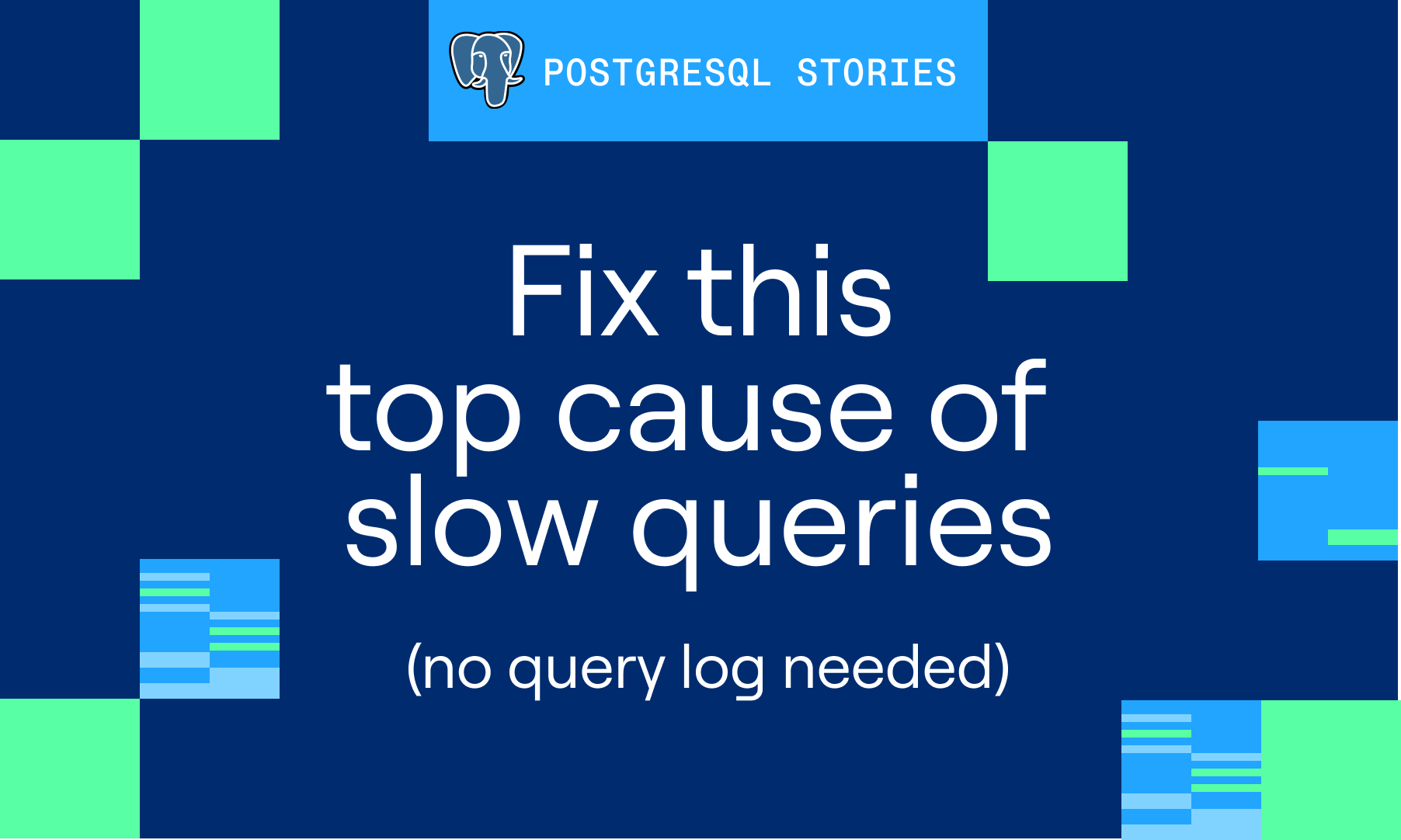 Fix A Top Cause Of Slow Queries In Postgresql No Slow Query Log Needed