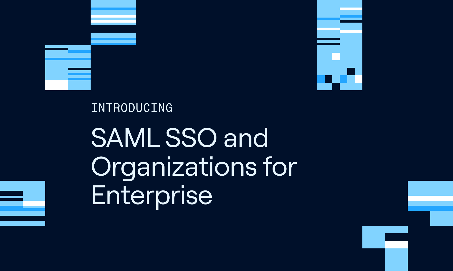 Scale with Confidence: SAML SSO and Organizations for the Enterprise ...