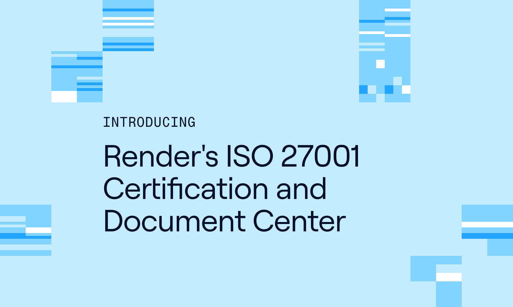 Introducing Render's ISO 27001 Certification and Document Center