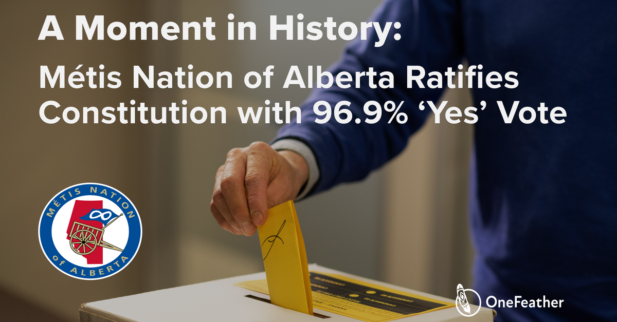 A Moment in History: Métis Nation of Alberta Ratifies Constitution with ...