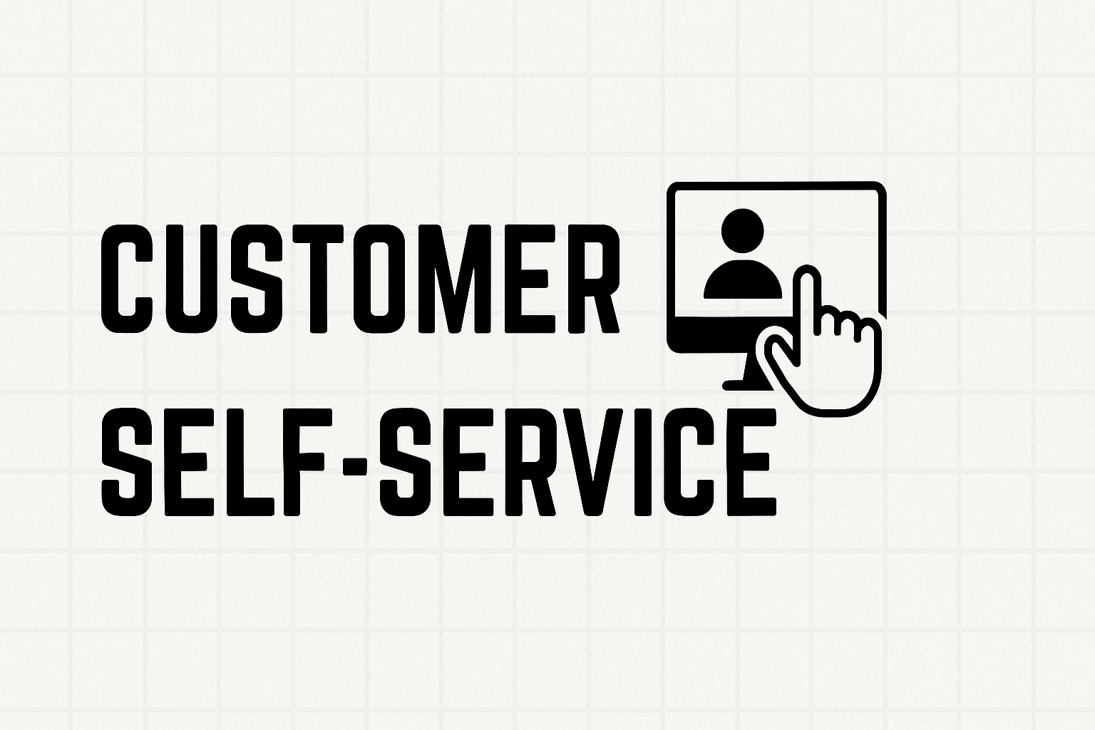 Customer Self-Service: What It Is and How to Get Started