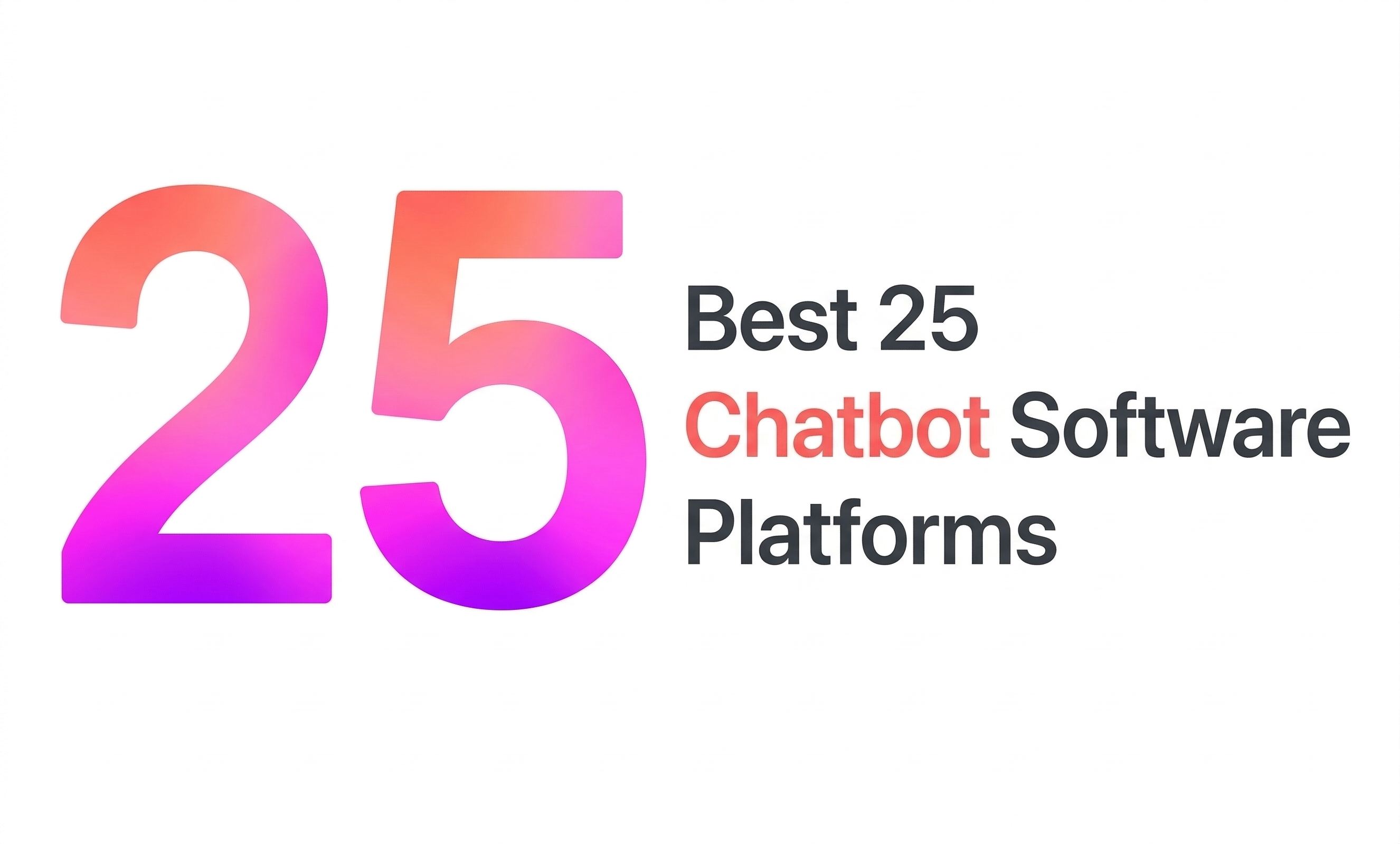 Best Chatbot Software Platforms in 2026 (25 Tools Tested and Compared)