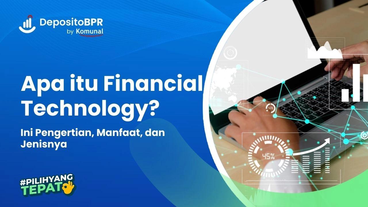 Financial Technology: Pengertian, Manfaat, dan Jenisnya