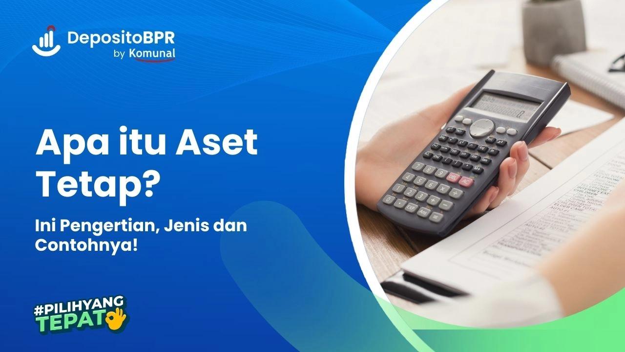 Aset Tetap: Pengertian, Jenis, dan Contoh Lengkap [Terbaru]