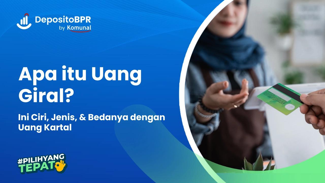 Uang Giral: Ciri, Jenis, & Bedanya dengan Uang Kartal