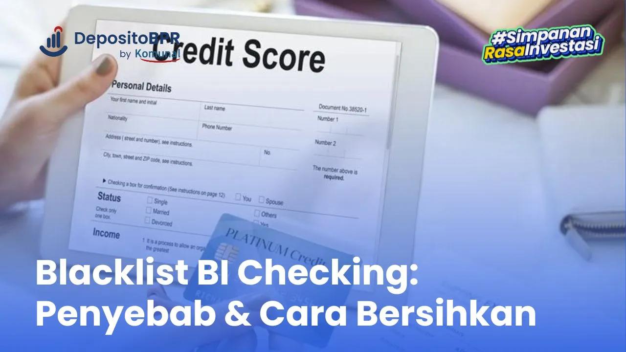 Penyebab Blacklist BI Checking, Cara Cek, dan Membersihkannya