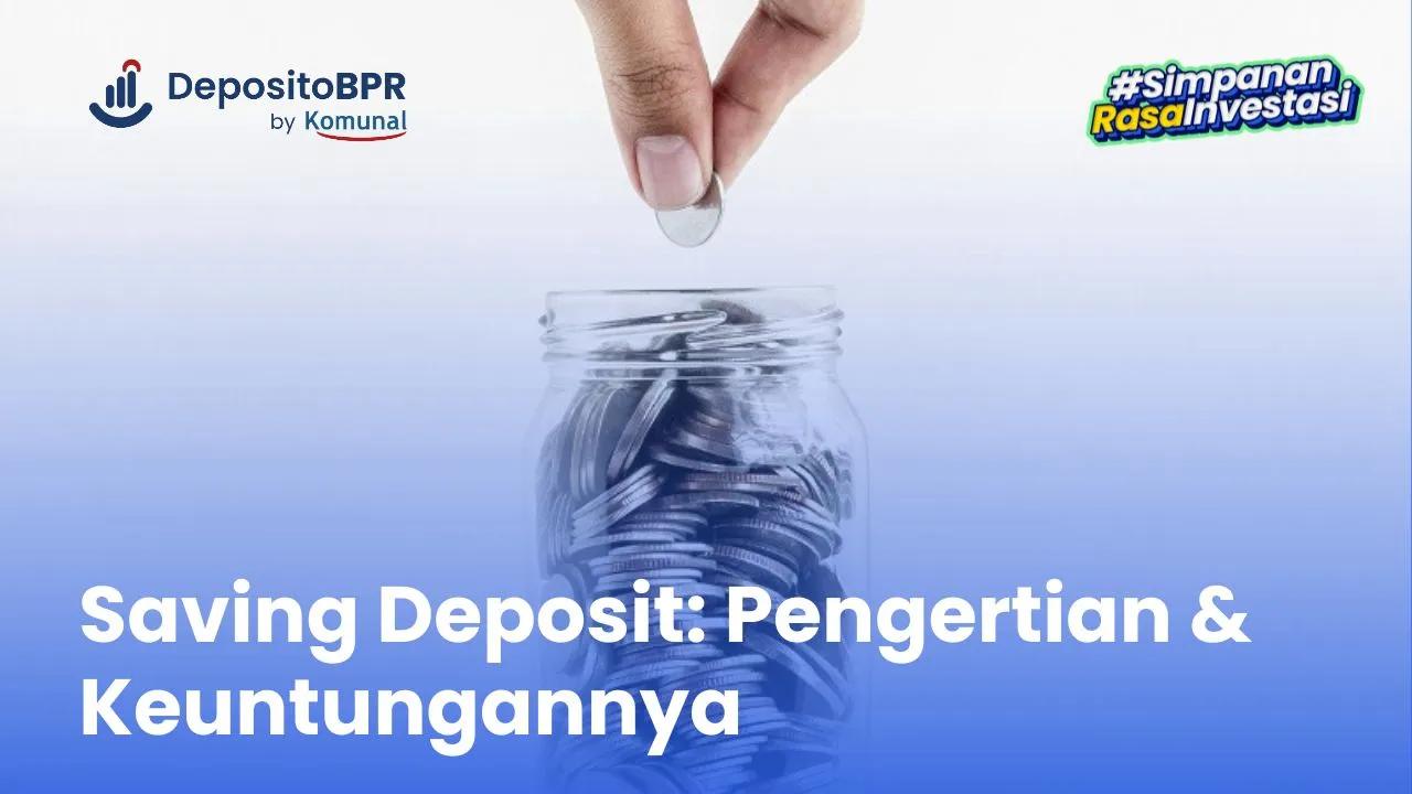 Apa itu Saving Deposit? Mengenal Pengertian dan Keuntungannya