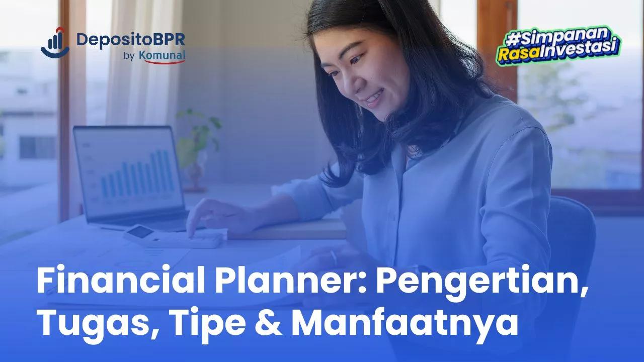 Financial Planner: Pengertian, Tugas, dan Sertifikasi