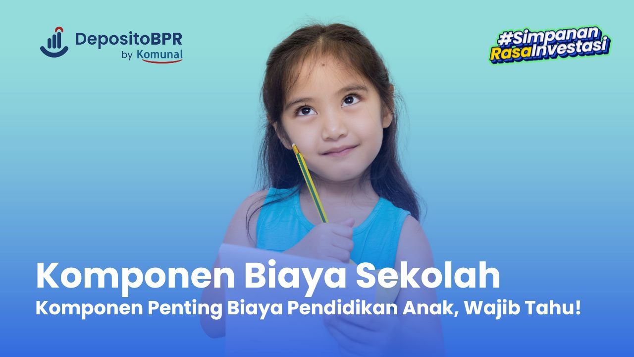 10 Jenis Biaya Pendidikan Anak, Yuk Persiapkan Mulai Sekarang!